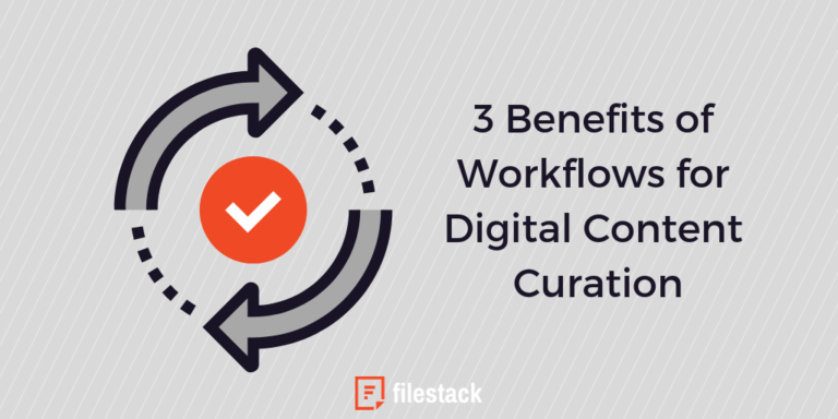 3 Benefits of Content Workflow Automation With Filestack