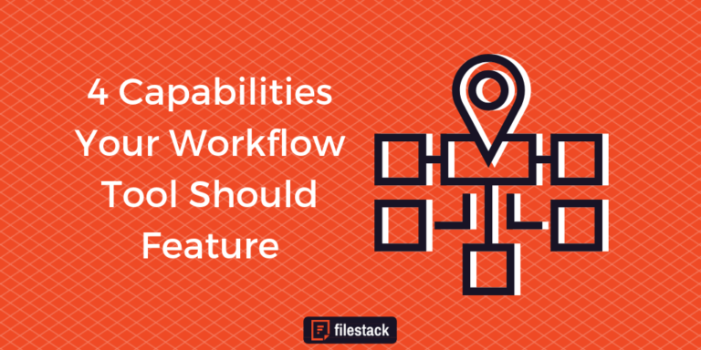 4 Capabilities Your Workflow Management Tool Should Feature