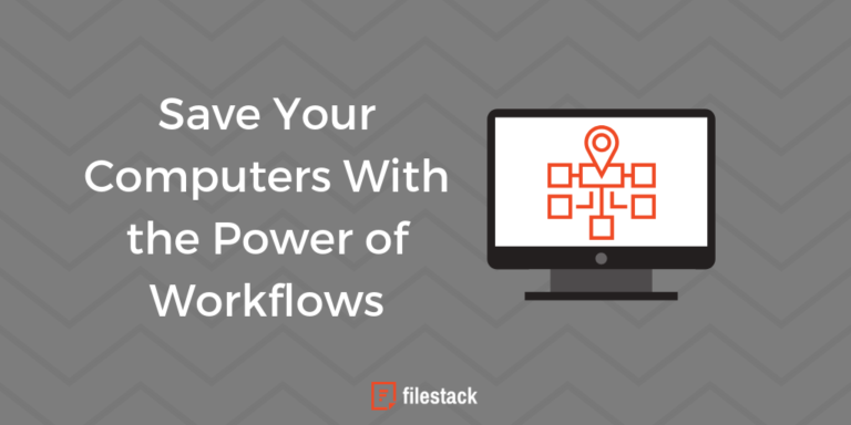 Save Your Computers With The Power Of Workflows Filestack Blog