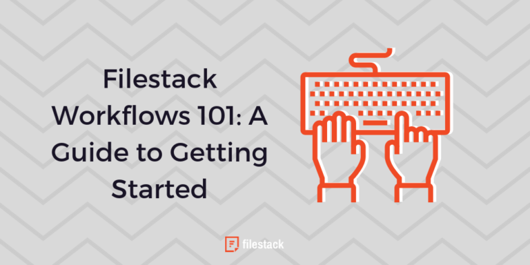 Filestack Workflows 101: A Guide to Getting Started