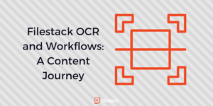 Filestack OCR and Workflows: A Content Journey | Filestack Blog